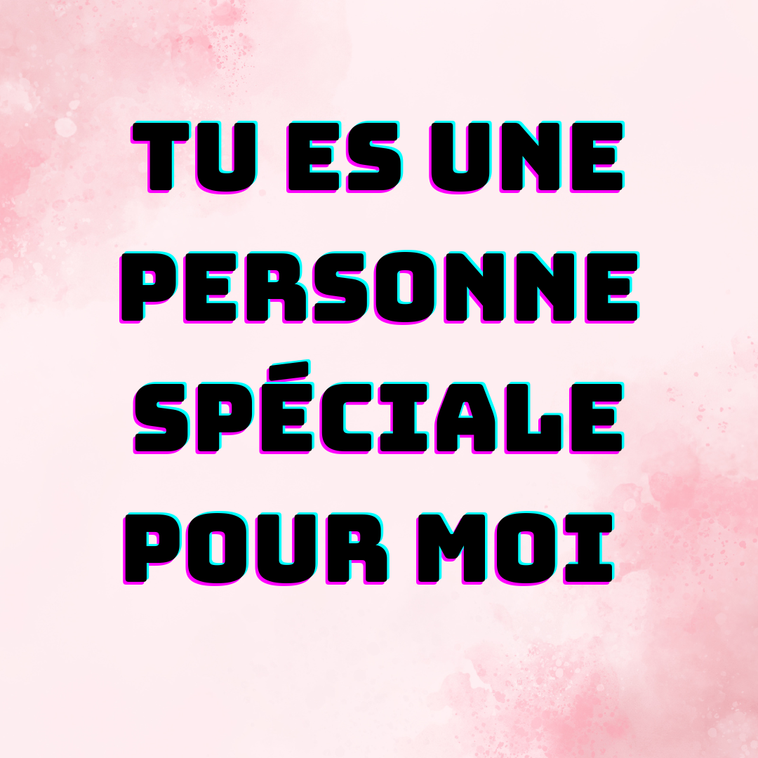 40 Messages pour dire tu es spéciale - Texte Touchant